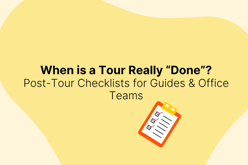 When Is a Tour Really "Done"? Post-Tour Checklists for Guides and ...